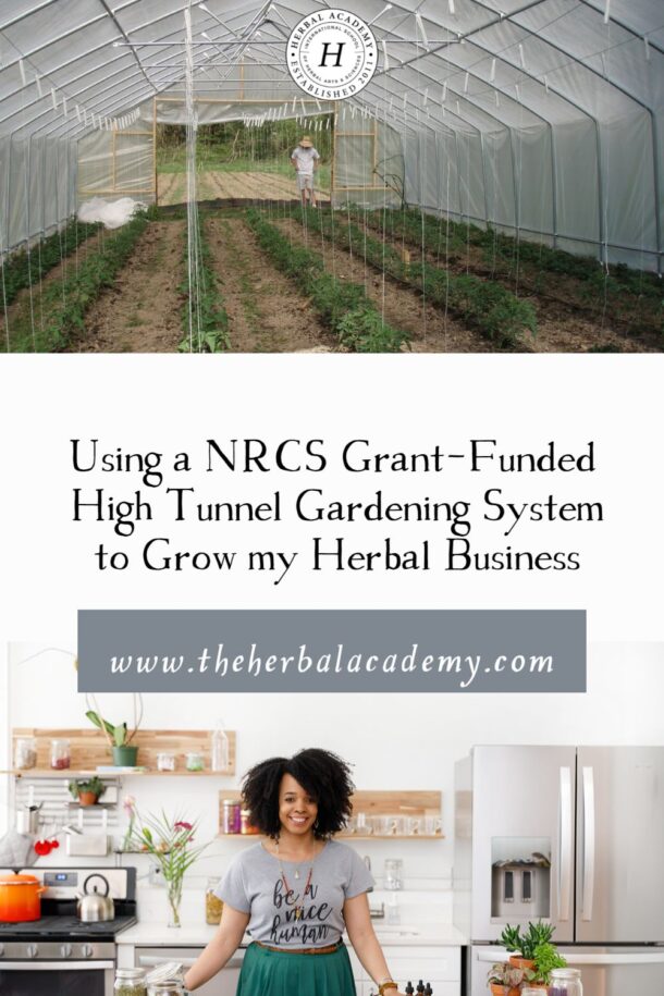 Using a NRCS Grant-Funded High Tunnel Gardening System to Grow my Herbal Business – Herbal Academy